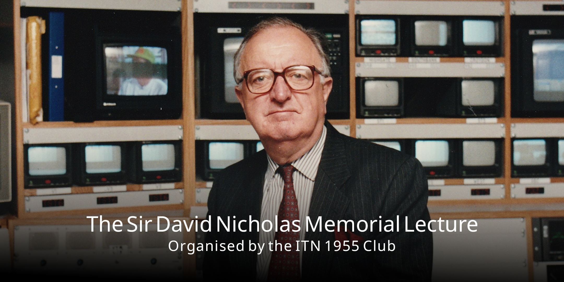 Sir David Nicholas Memorial Lecture - The ITN 1955 Club